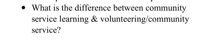 Solved What is the difference between community service | Chegg.com