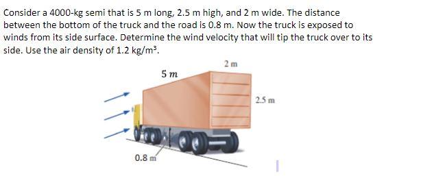Solved Consider a 4000−kg semi that is 5 m long, 2.5 m high, | Chegg.com