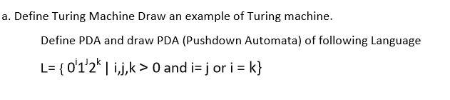 Solved a. Define Turing Machine Draw an example of Turing | Chegg.com