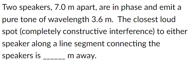 Solved Two speakers, 7.0m ﻿apart, are in phase and emit | Chegg.com