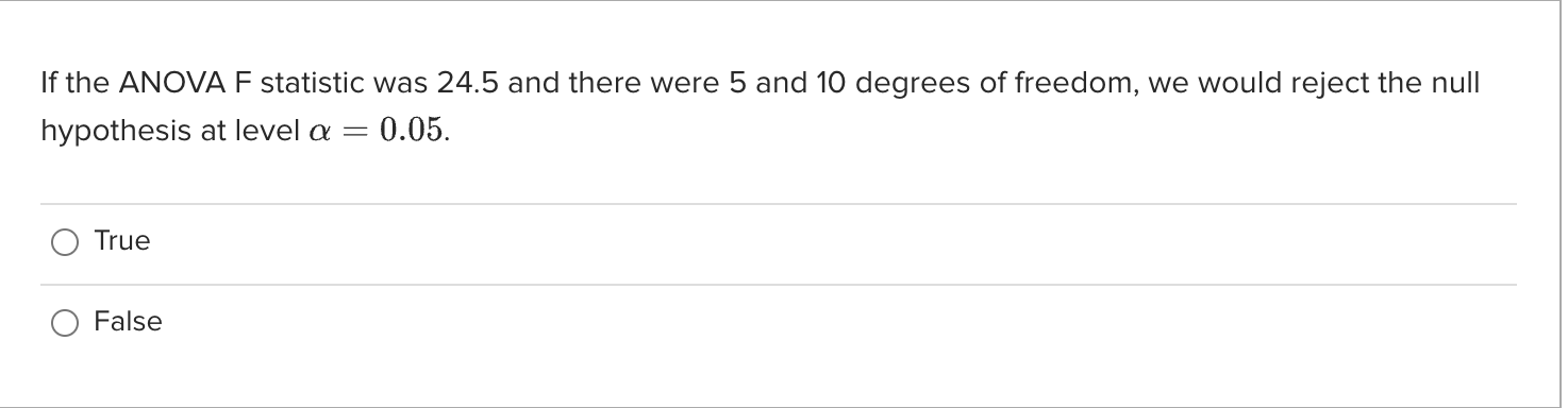 Solved If the ANOVA F statistic was 24.5 and there were 5 | Chegg.com
