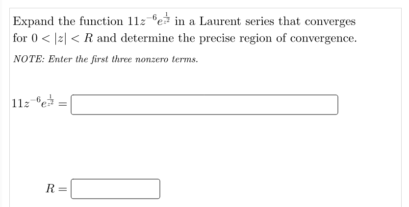 Solved Expand the function 11z−6ez21 in a Laurent series | Chegg.com