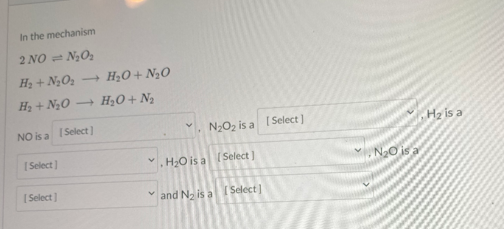 Solved In the mechanism 2 NO = N202 H2 + N2O2 + H2O + N20 H2 | Chegg.com