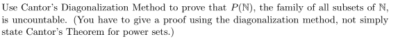 Solved Use Cantor's Diagonalization Method to prove that | Chegg.com