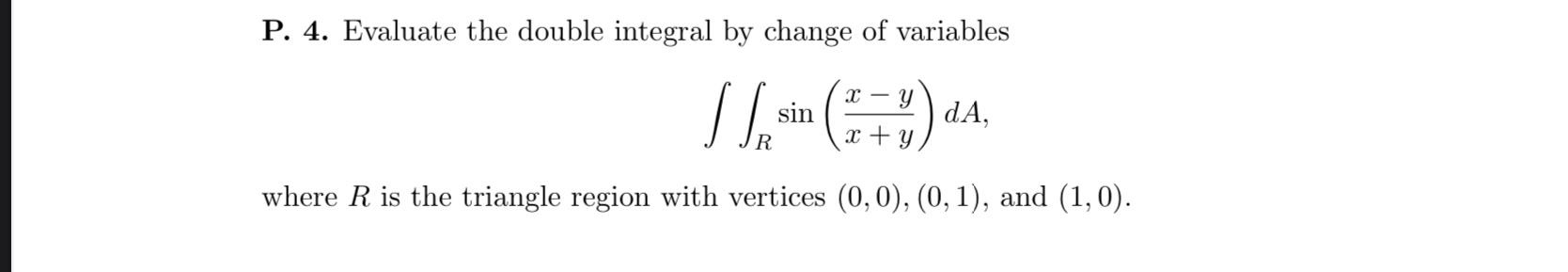 Solved P. 4. Evaluate the double integral by change of | Chegg.com