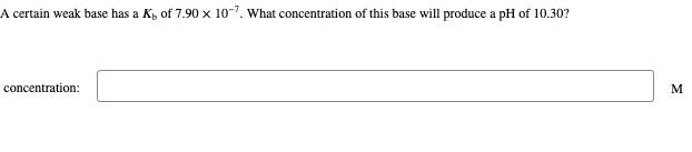 Solved A certain weak base has a Kb of 7.90×10−7. What | Chegg.com