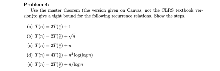Solved Problem 4: Use the master theorem (the version given | Chegg.com