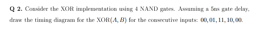 Solved Q 2. Consider the XOR implementation using 4NAND | Chegg.com