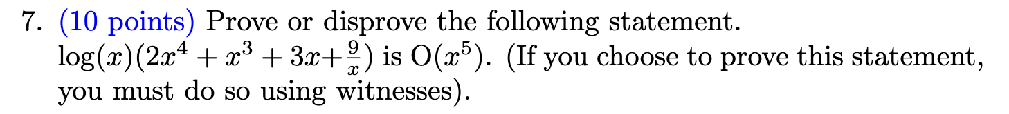 Solved 7. (10 points) Prove or disprove the following | Chegg.com