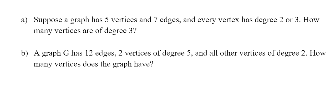 Solved a) Suppose a graph has 5 vertices and 7 edges, and | Chegg.com