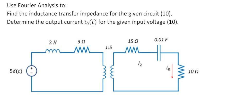 Solved Use Fourier Analysis to: Find the inductance transfer | Chegg.com