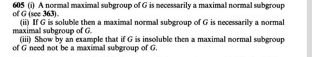 Solved 605 (i) A normal maximal subgroup of G is necessarily | Chegg.com
