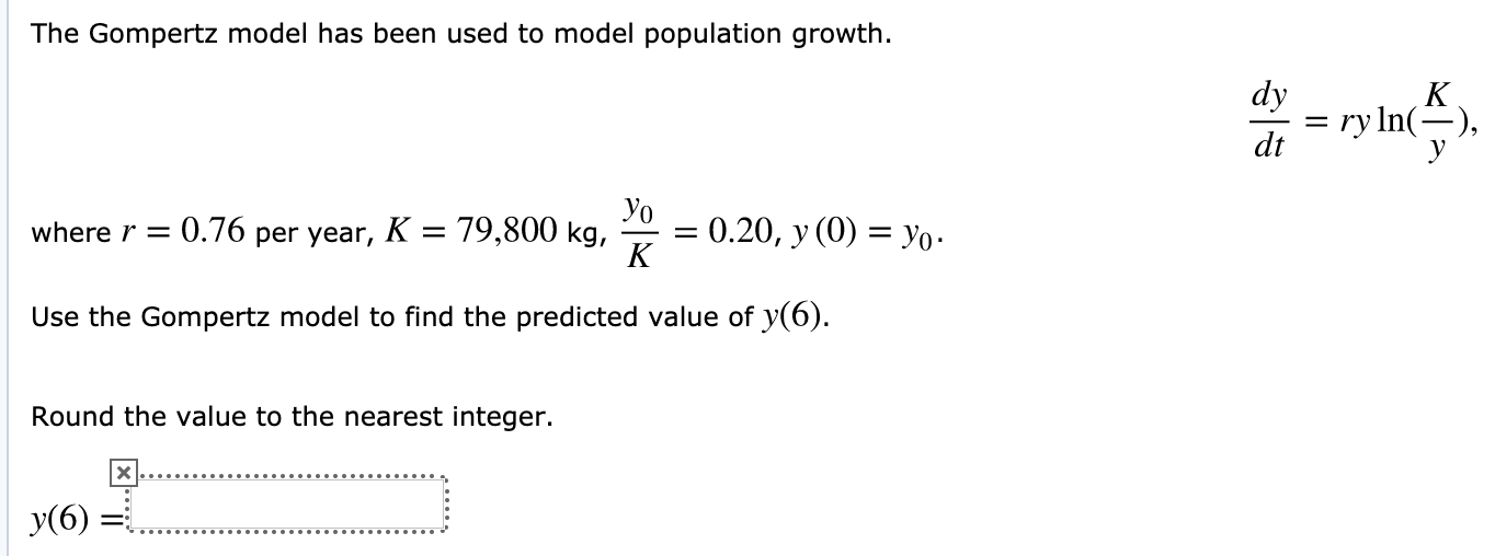Solved The Gompertz model has been used to model population | Chegg.com