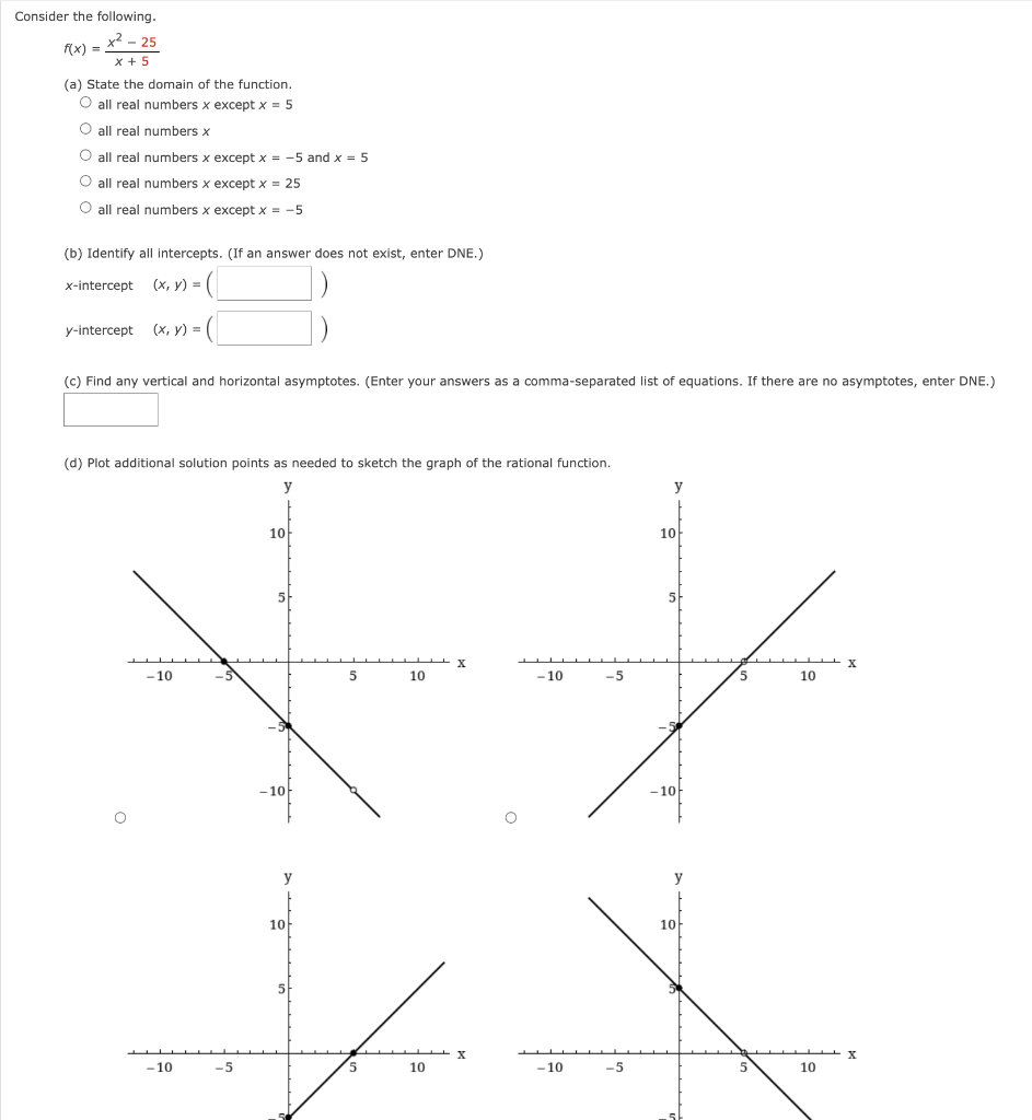 Solved Consider the following. x2 - 25 x + 5 (a) State the | Chegg.com
