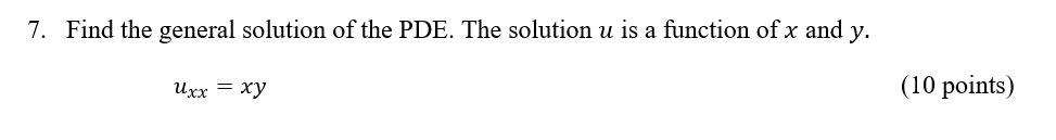 Solved 7. Find the general solution of the PDE. The solution | Chegg.com
