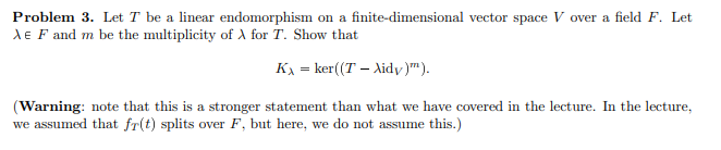 Solved Problem 3. Let T be a linear endomorphism on a | Chegg.com