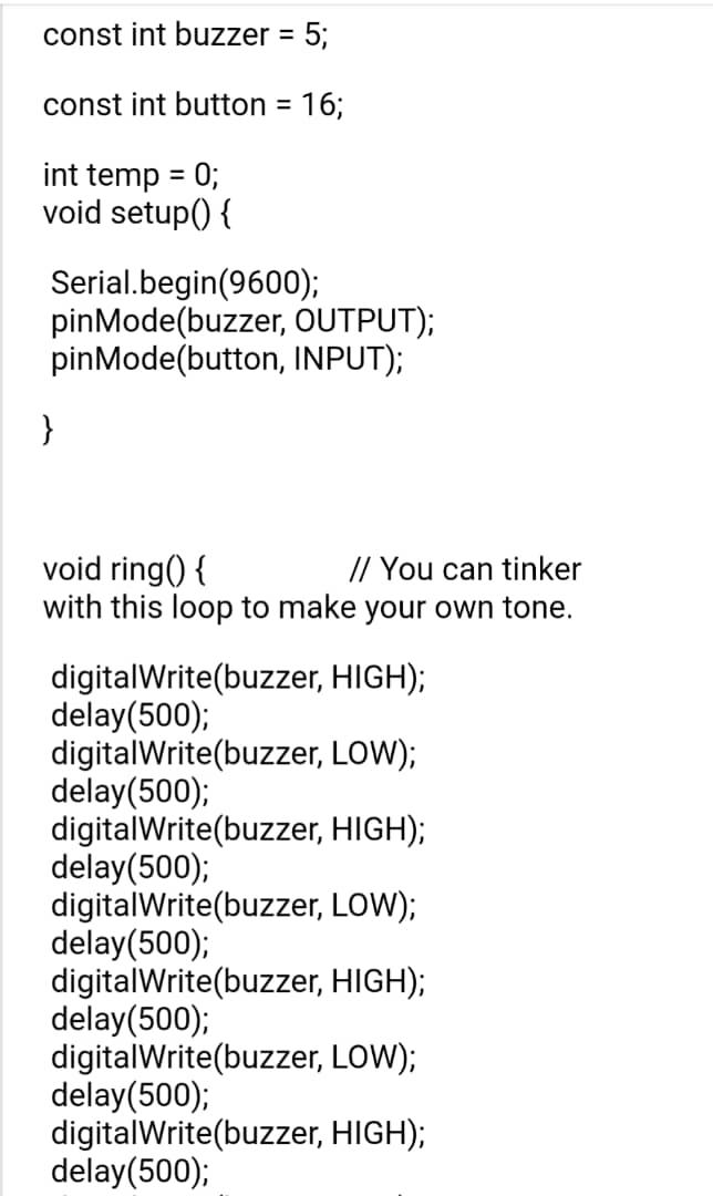 Solved const int buzzer = 5; - const int button = 16; int | Chegg.com