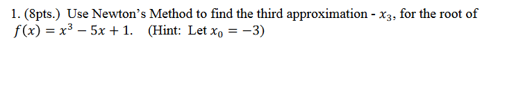 Solved 1. (8pts.) Use Newton's Method to find the third | Chegg.com