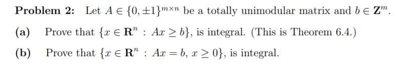 Problem 2: Let A = {0, +1}mxn be a totally unimodular | Chegg.com