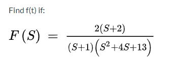 Solved Find f(t) if: F(S) 2(S+2) (S+1)(52 +45+13 | Chegg.com