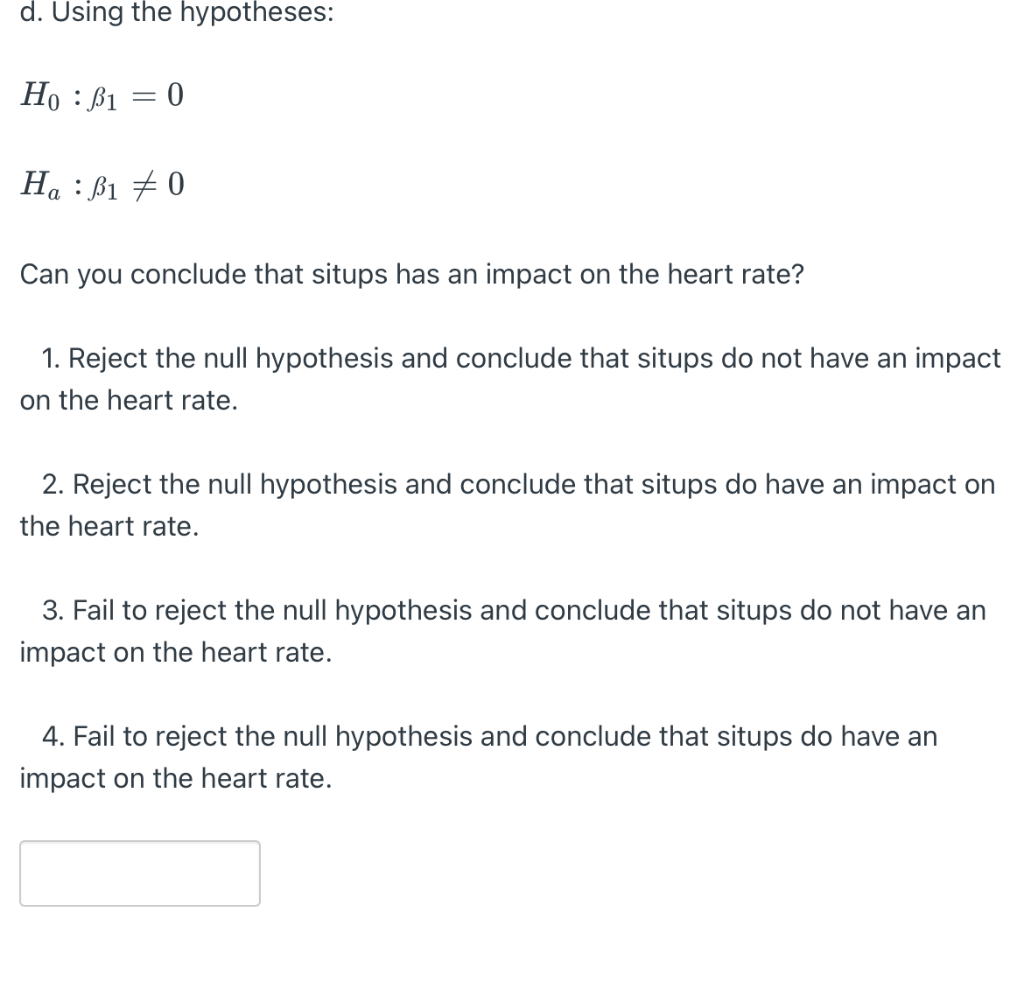 Solved d. Using the hypotheses: H0:β1=0Ha:β1 =0 Can you | Chegg.com