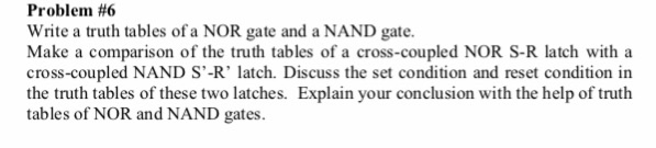 Solved Problem #6 Write a truth tables of a NOR gate and a | Chegg.com