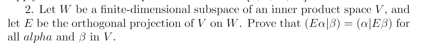 Solved 2. Let W be a finite-dimensional subspace of an inner | Chegg.com