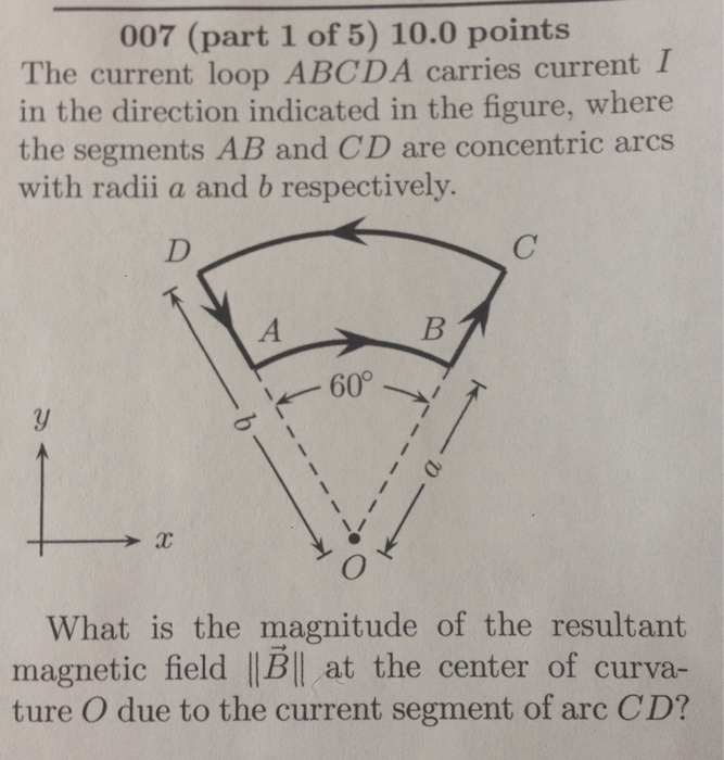Solved 007 (part 1 of 5) 10.0 points The current loop ABCDA | Chegg.com