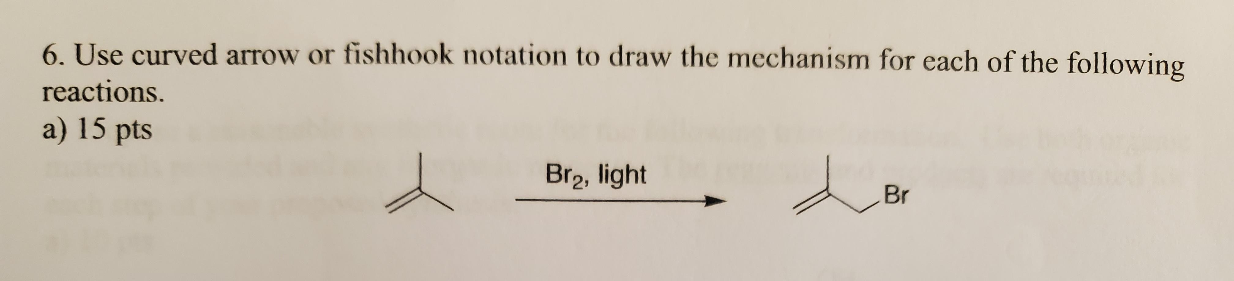 Solved 6. Use curved arrow or fishhook notation to draw the | Chegg.com