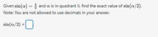 Solved Given sin(α)=98 and α is in quadrant II, find the | Chegg.com