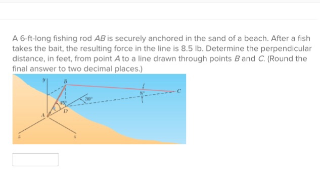Solved A 6-ft-long fishing rod AB is securely anchored in | Chegg.com