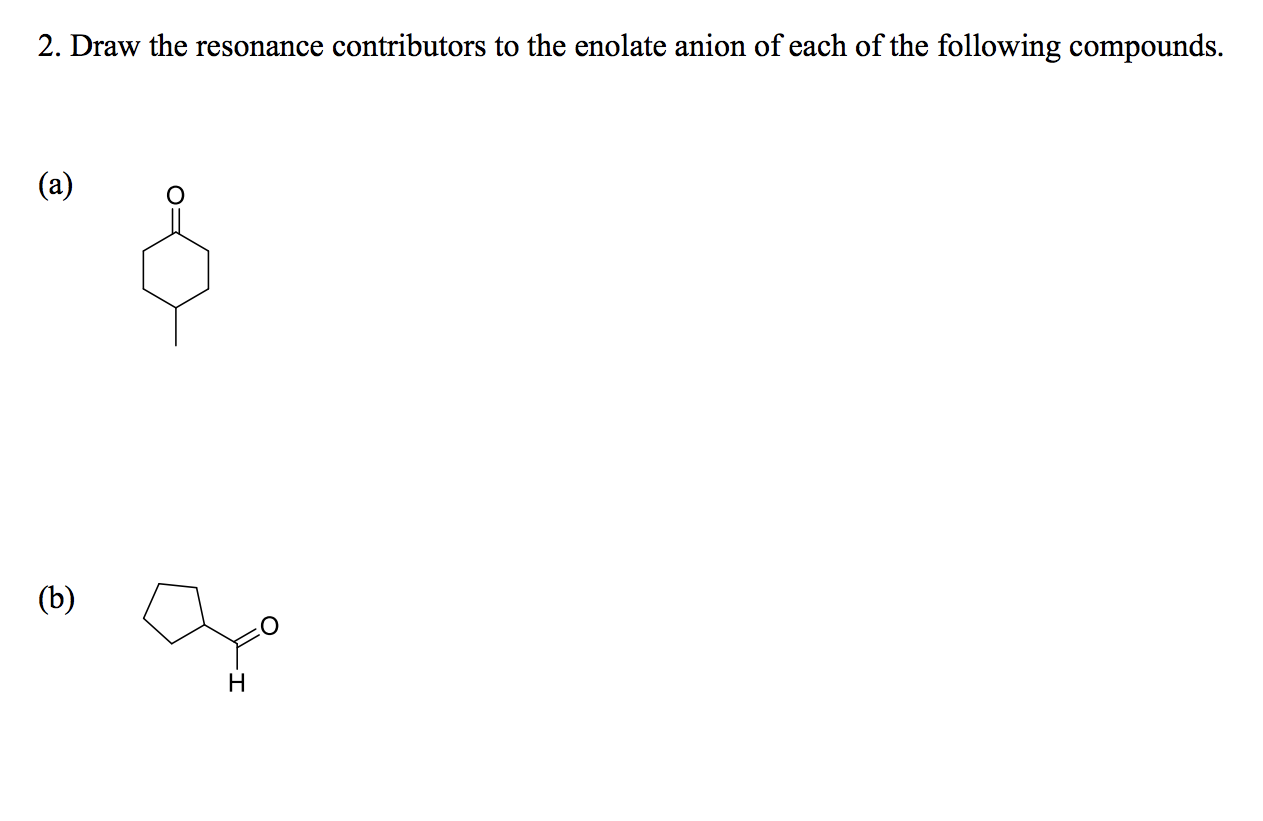 Solved 2. Draw the resonance contributors to the enolate | Chegg.com