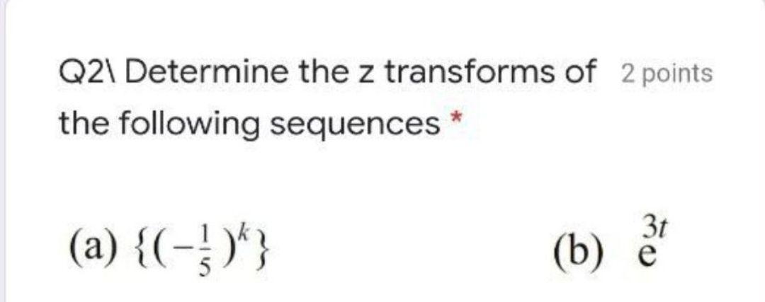Solved Q2\ Determine the z transforms of 2 points the | Chegg.com