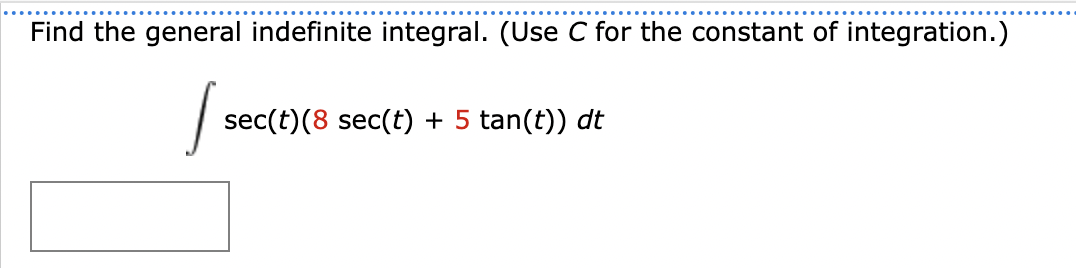Solved Find the general indefinite integral. (Use C for the | Chegg.com