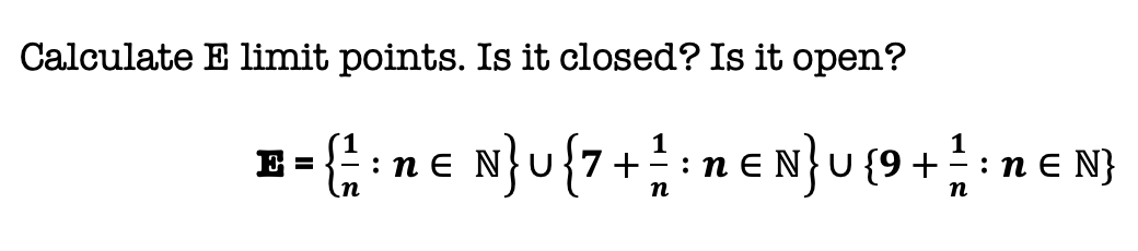 Solved Calculate E limit points. Is it closed? Is it open? | Chegg.com