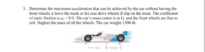 Solved Determine the maximum acceleration that can be | Chegg.com