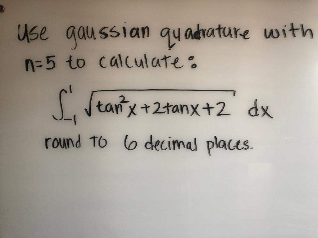Solved use gaussian quadrature with n=5 to calculated S, | Chegg.com