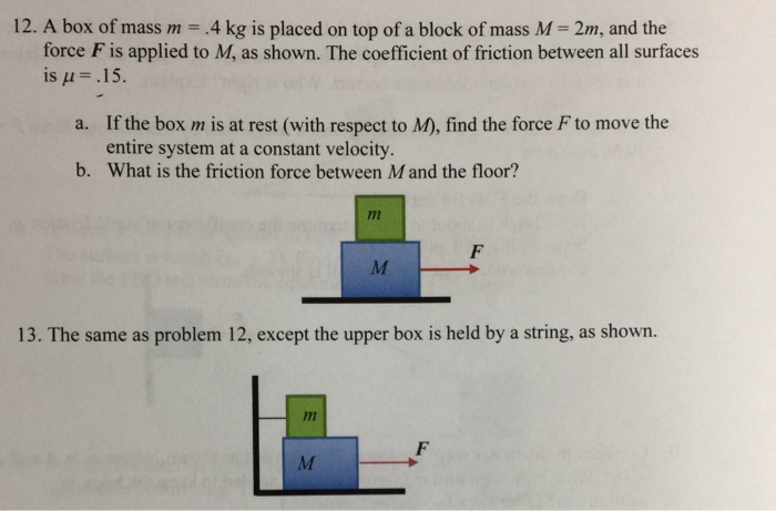 Solved 12. Abox of mass m = .4 kg is placed on top ofablock | Chegg.com