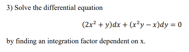 Solved 3) Solve the differential equation (2x2 + y)dx + (x²y | Chegg.com