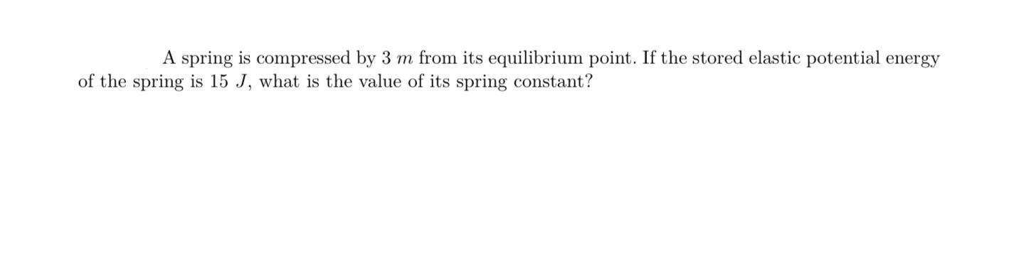 Solved A spring is compressed by 3 m from its equilibrium | Chegg.com