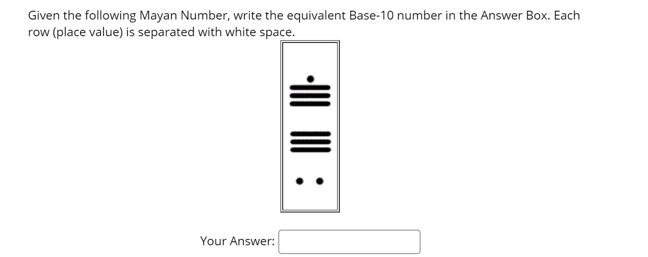 Solved Given the following Mayan Number, write the | Chegg.com