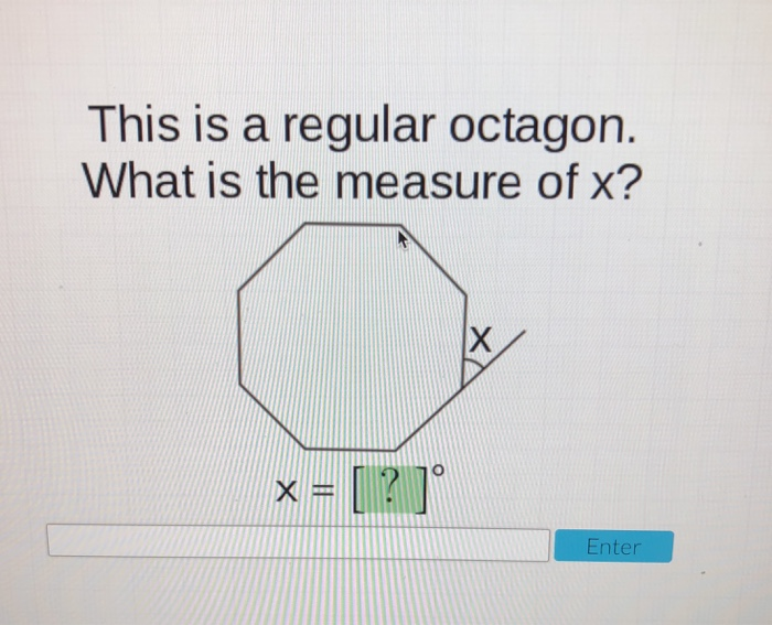 Solved This is a regular octagon. What is the measure of x? | Chegg.com
