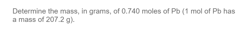 Solved Determine the mass, in grams, of 0.740 moles of Pb (1 | Chegg.com