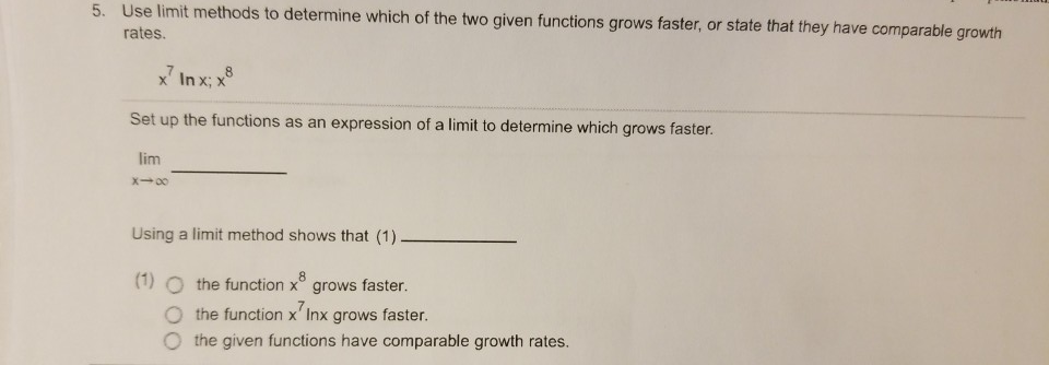 Solved 5. Use limit methods to determine which of the two | Chegg.com