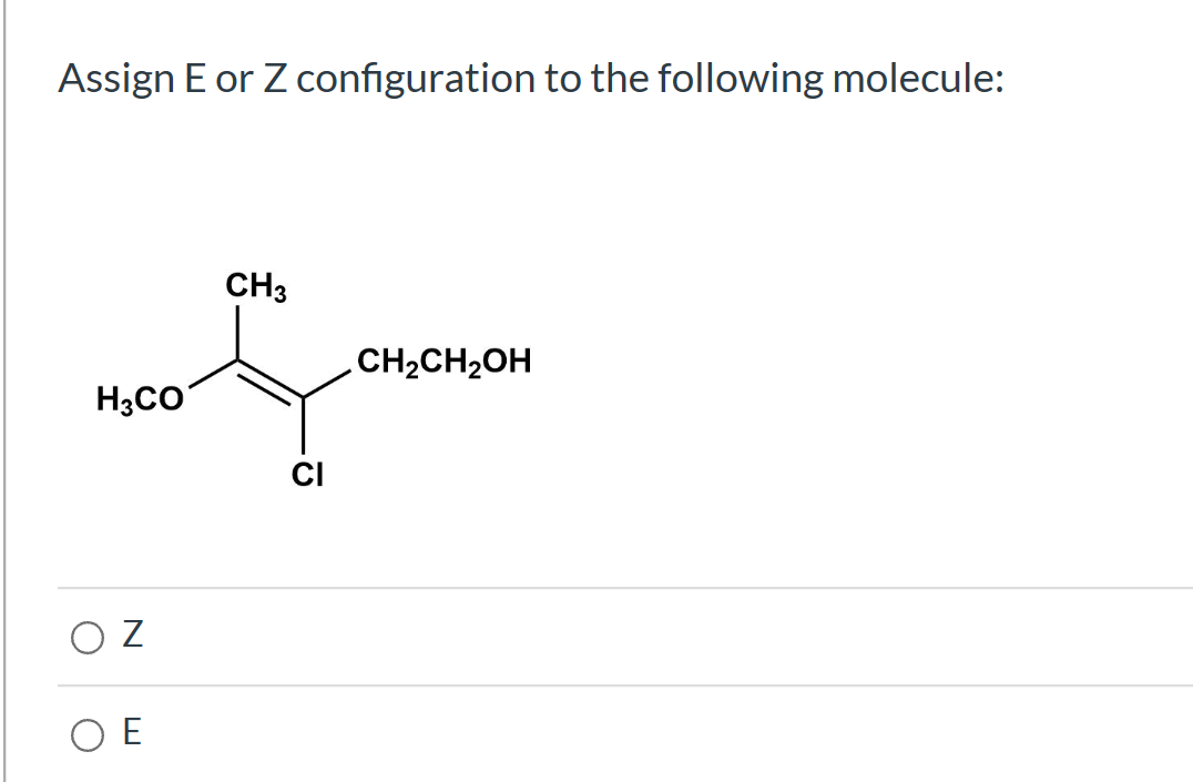Solved Assign E or Z configuration to the following | Chegg.com