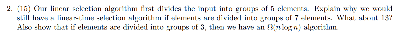 Solved 2 15 Our Linear Selection Algorithm First Divides