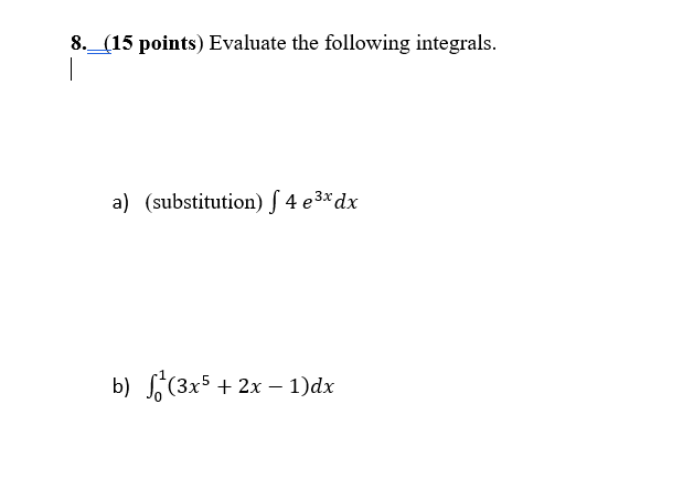 Solved 8._(15 points) Evaluate the following integrals. a) | Chegg.com
