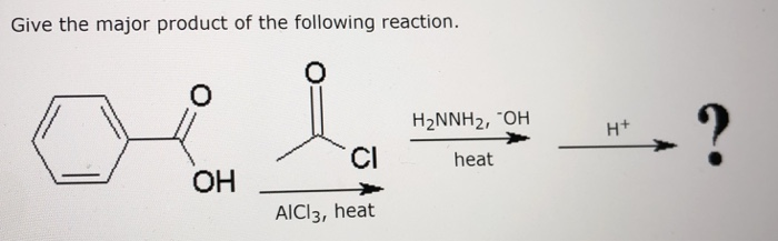 Solved Give the major product of the following reaction. | Chegg.com
