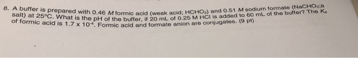 Solved 8. A buffer is prepared with 0.46 M formic acid (weak | Chegg.com