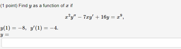Solved (1 point) Find y as a function of x if z’y" – 7xy' + | Chegg.com